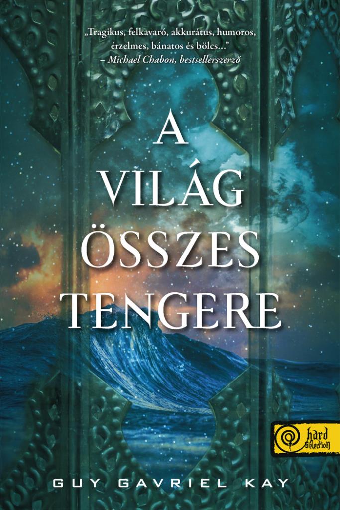 Guy Gavriel Kay: A világ összes tengere