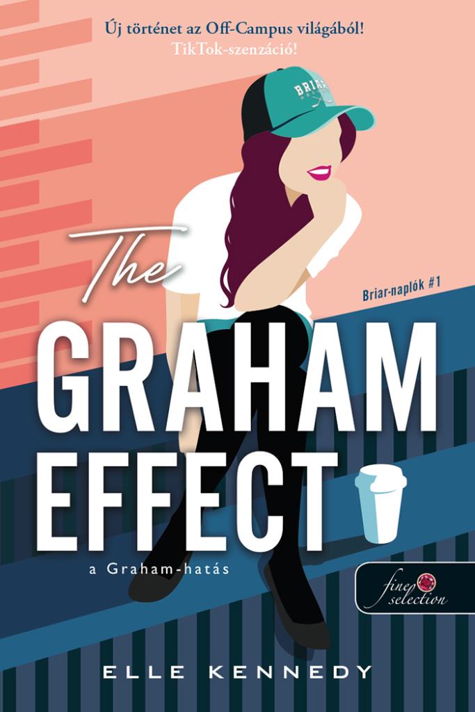 Elle Kennedy: The Graham Effect - A Graham-hatás (Briar-naplók 1.)