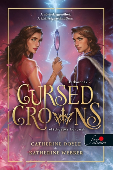 Catherine Doyle, Katherine Webber: Cursed Crowns - Elátkozott koronák ...