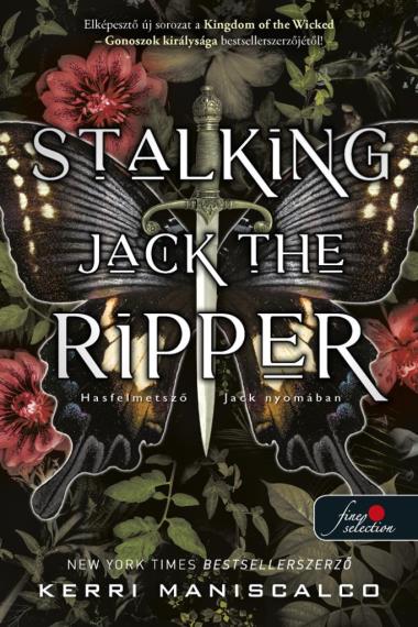 Kerri Maniscalco: Stalking Jack the Ripper - Hasfelmetsző Jack nyomában ...